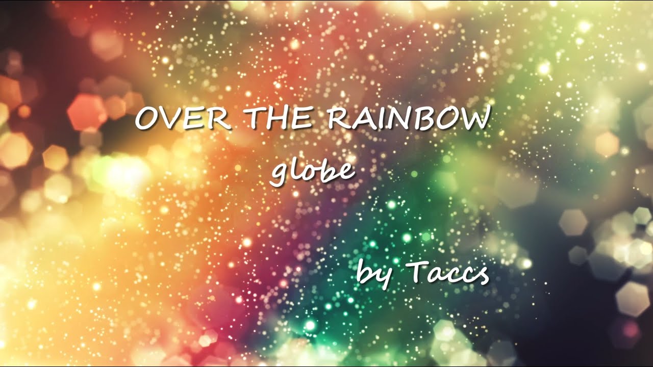 OVER THE RAINBOW / globe (cover - YouTube