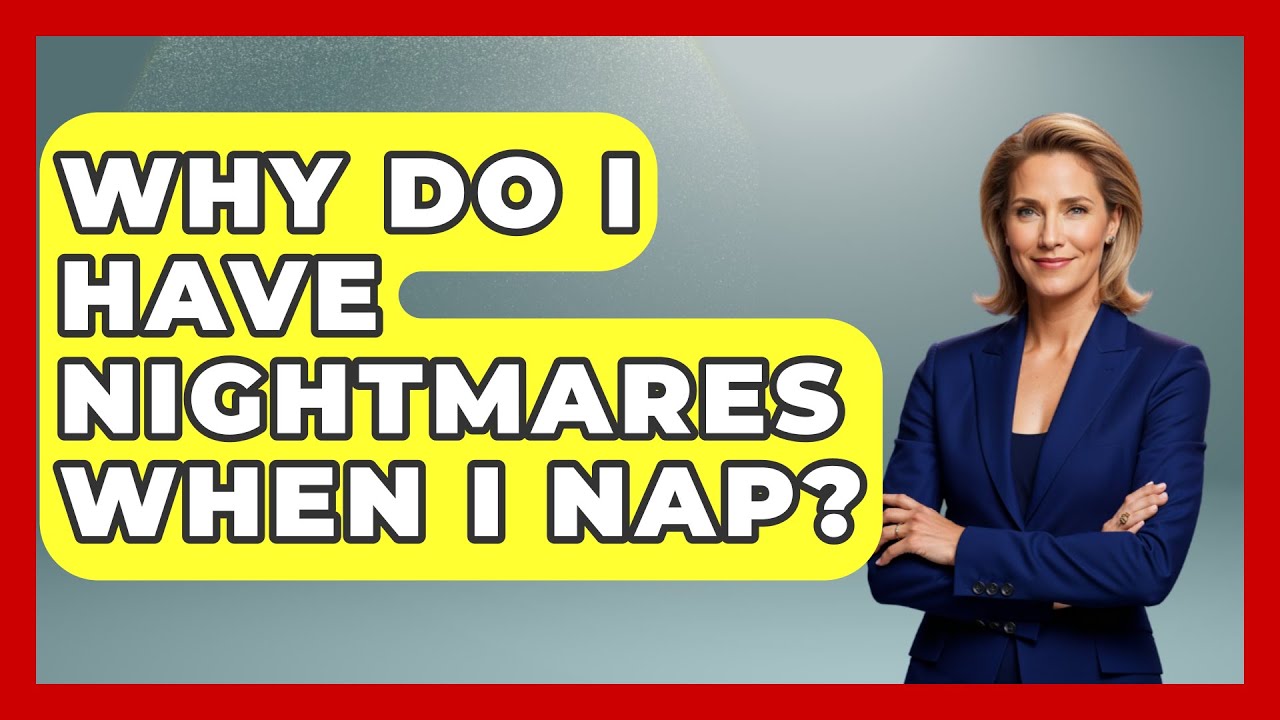 Why Do I Have Nightmares When I Nap? - Sleep Wellness Workshop - YouTube