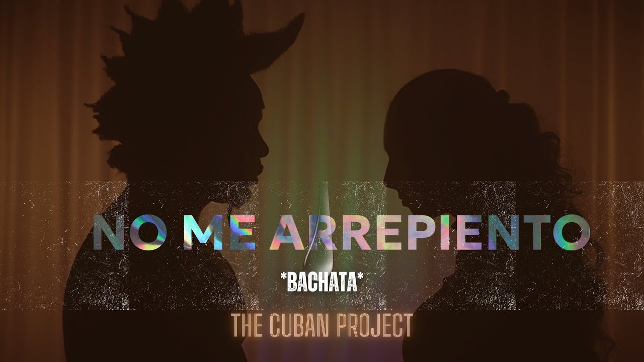 The Cuban Project - No Me Arrepiento (Videoclip Oficial) Bachata - YouTube