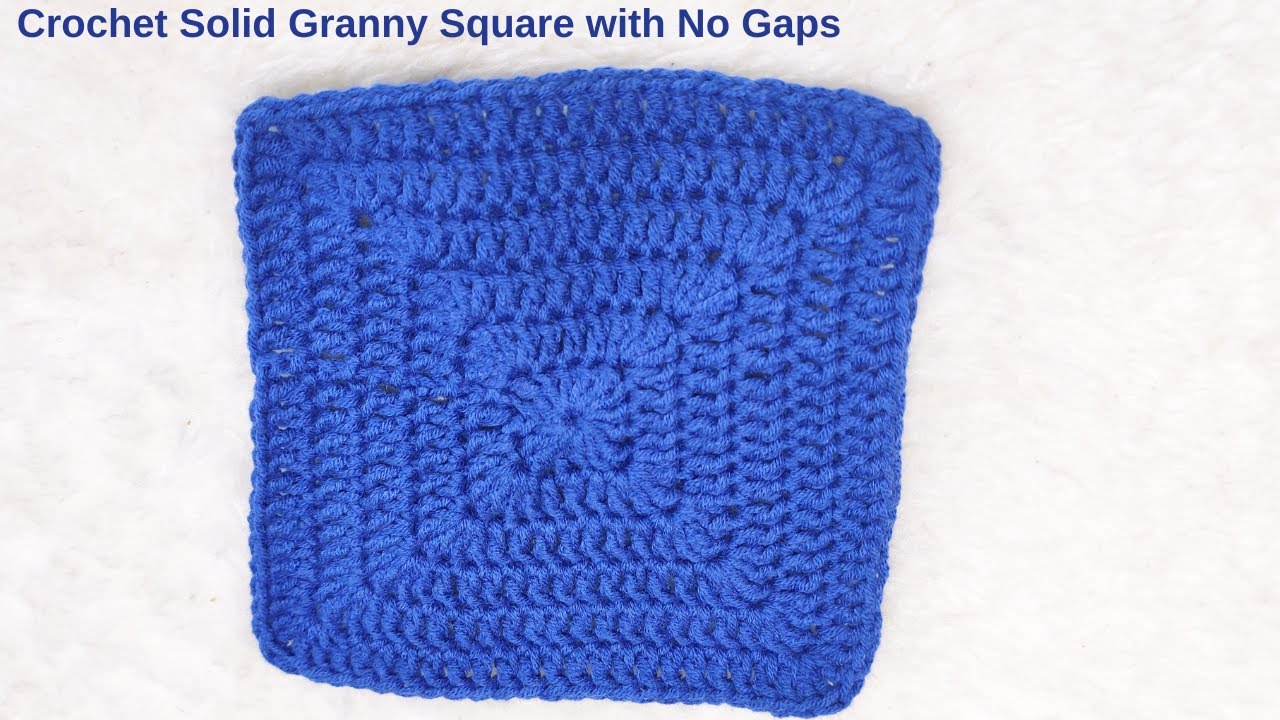 How To Crochet A Perfect Easiest Solid Granny Square No Gaps