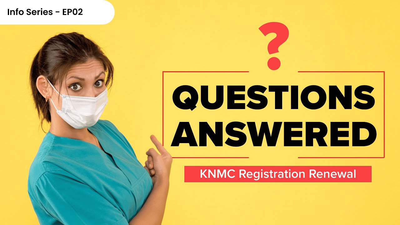 Q A KNMC Registration Renewal Common Questions Answered Info Series q-a-knmc-registration-renewal-common-questions-answered-info-series