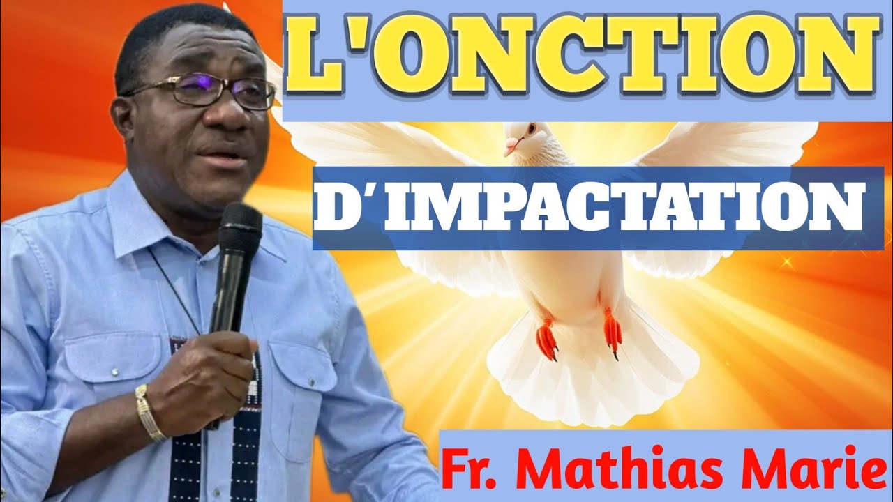 Fr Mathias Marie thème l'onction d'impactation 🔥 ️🔥' - YouTube