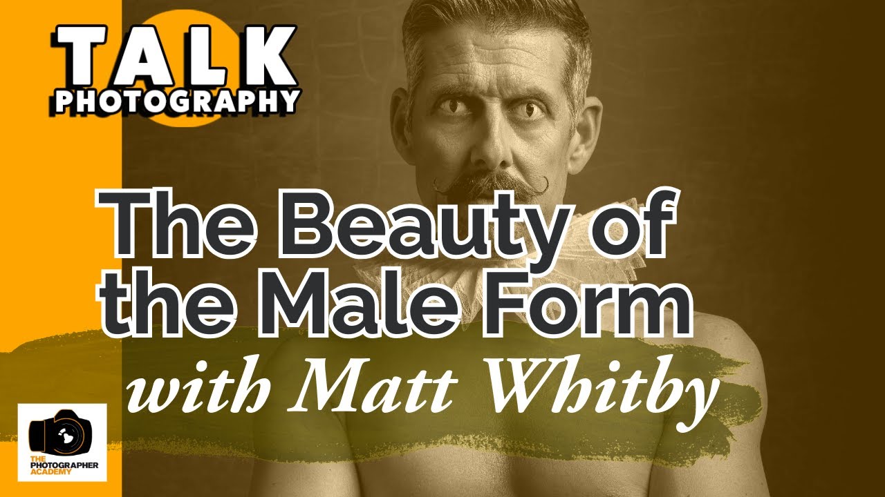 Talk Photography Beauty of the Male Form with Photographer Matt Whitby ...