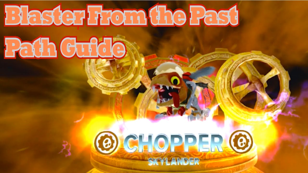 Skylanders Trap Team - Chopper - Blaster From the Past Path Guide - YouTube