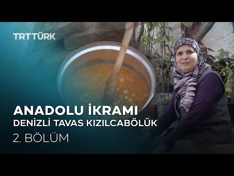 Bulgur Aşı, Tarhana, Koruk Turşusu  | Denizli Tavas Kızılcabölük | Anadolu İkramı - 2. Bölüm