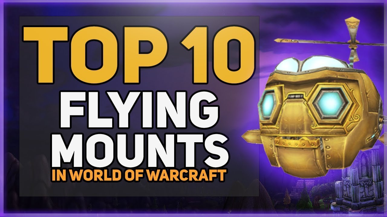 Top 10 WoW Flying Mounts - YouTube