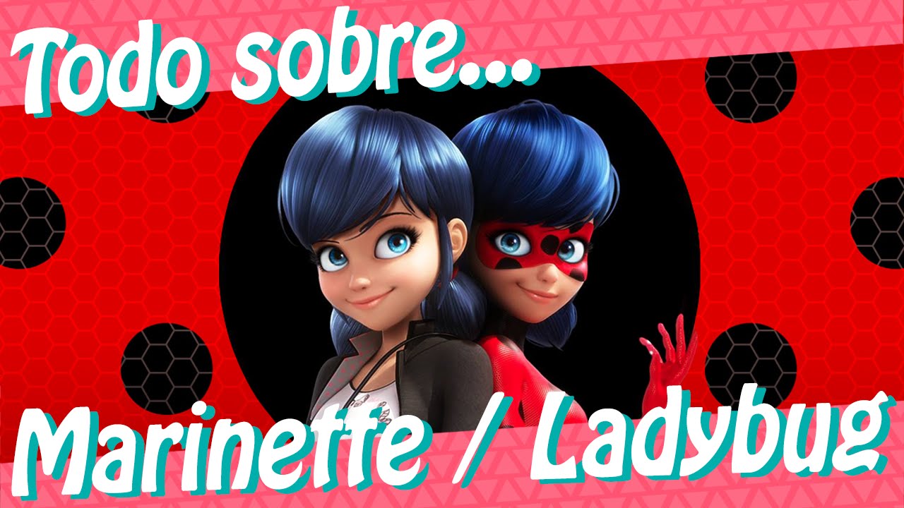 Miraculous Ladybug |🐞Todo sobre Marinette / Ladybug🐞(Temporada 1) - YouTube