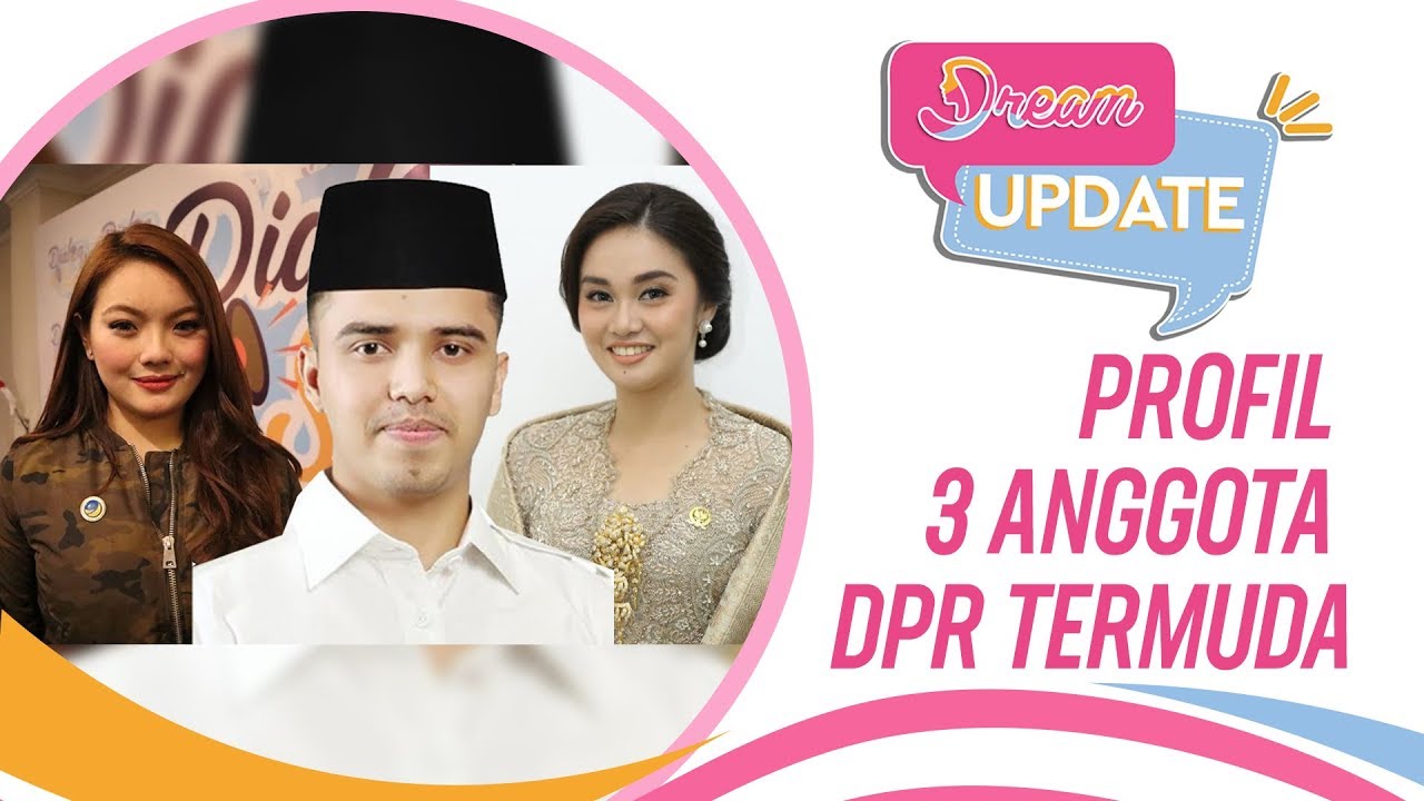 3 Generasi Millenial yang Terpilih Jadi Anggota DPR Termuda - YouTube