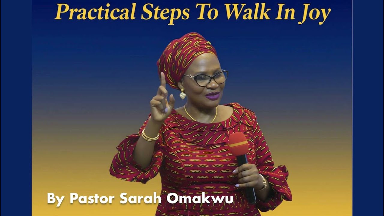 Practical Steps To Walk In Joy by PST. Sarah Omakwu _ 19012025 - YouTube