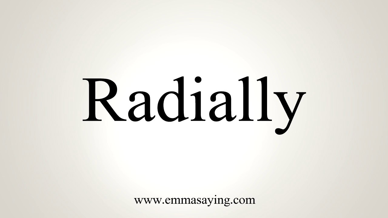 How To Pronounce Radially - YouTube