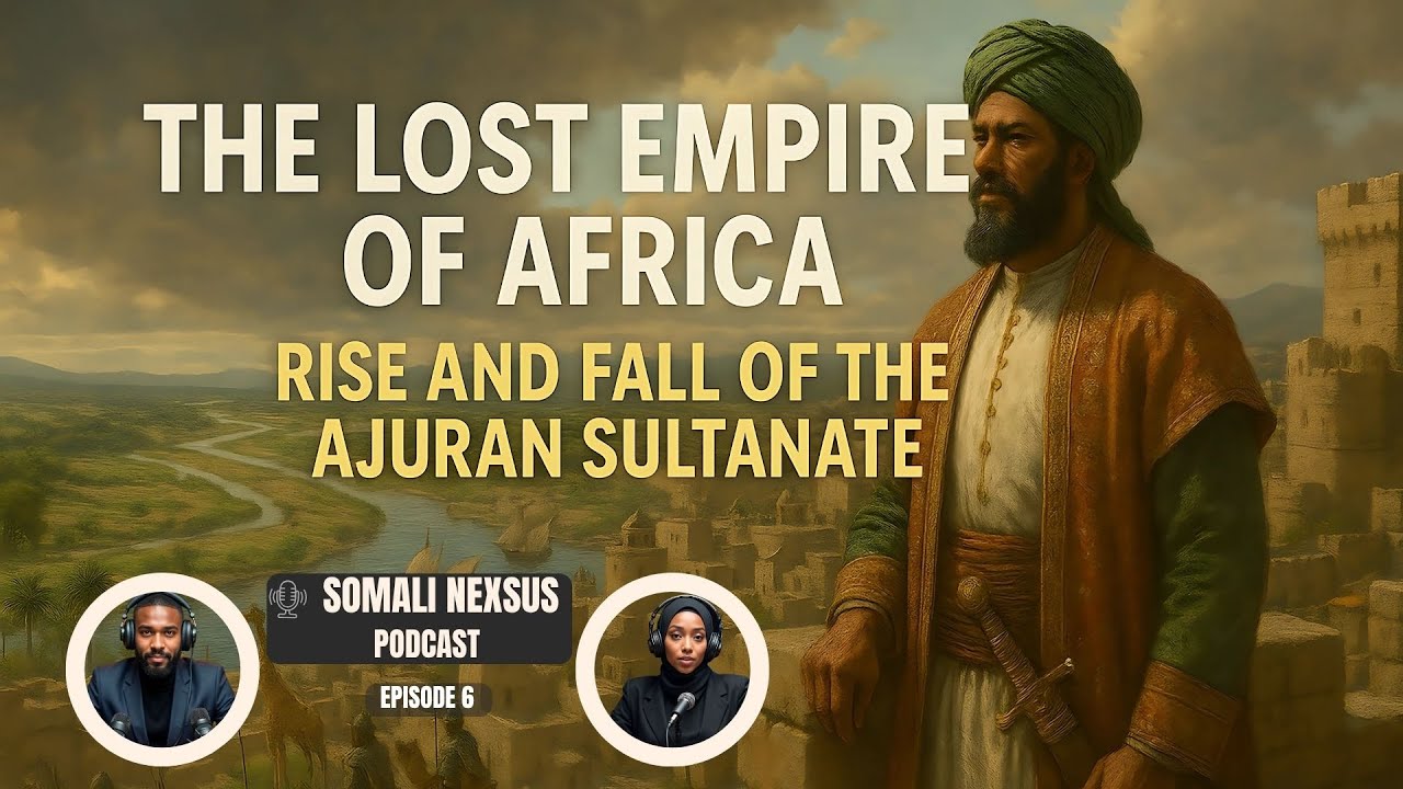🌍 The Ajuran Sultanate: A Forgotten African Empire | Podcast Episode 6 ...