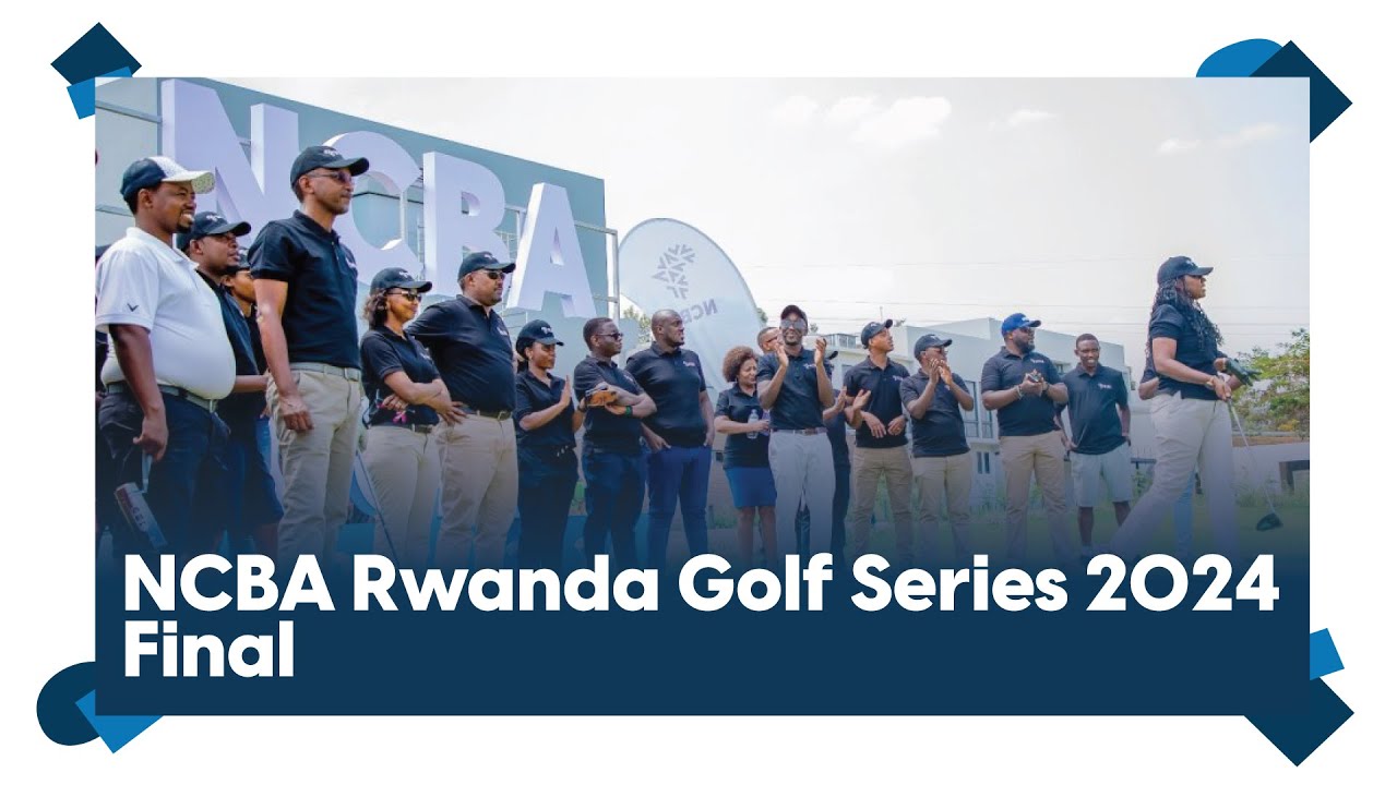 NCBA Rwanda Golf Series 2024 Finale: Swing Your Way to Greatness - YouTube