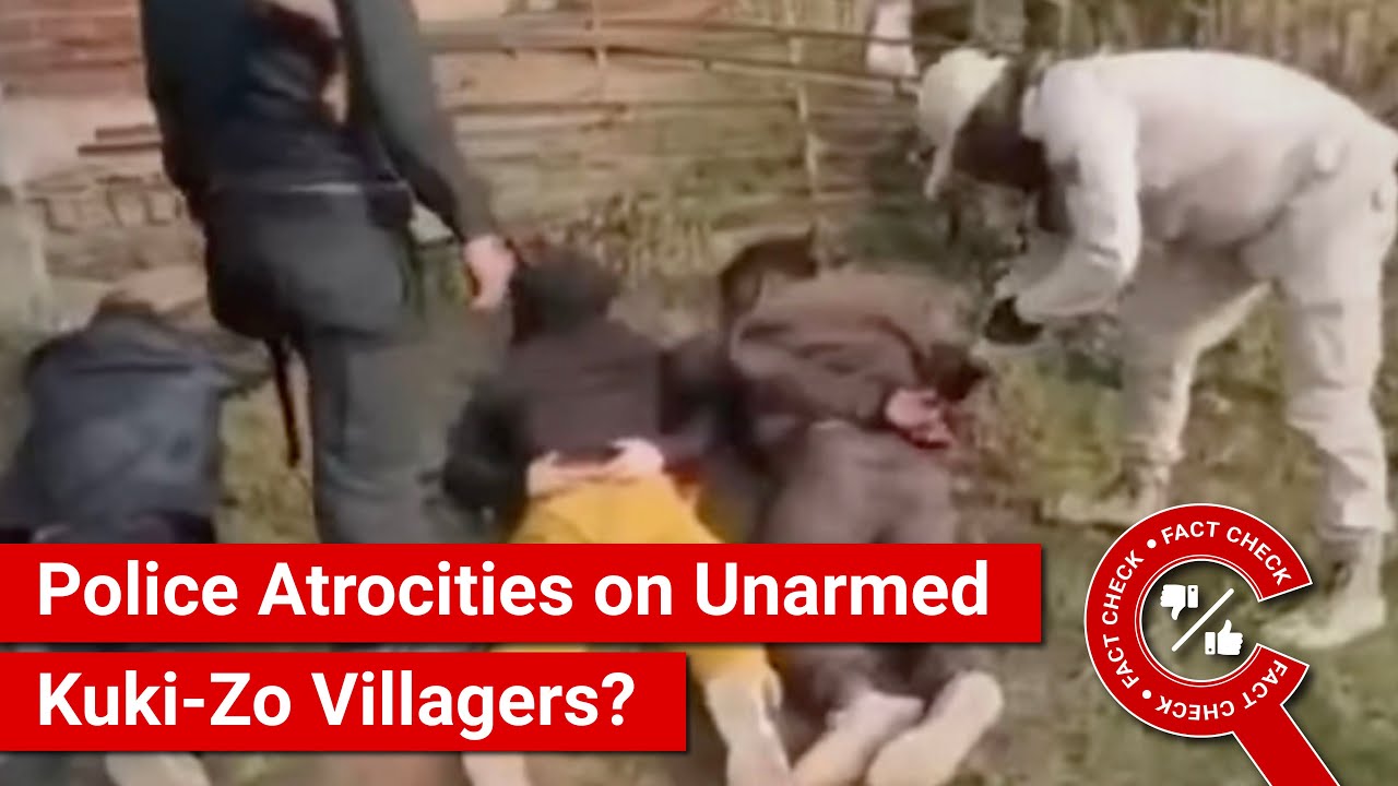 FACT CHECK: Viral Video Shows Police Atrocities on Unarmed Kuki-Zo ...