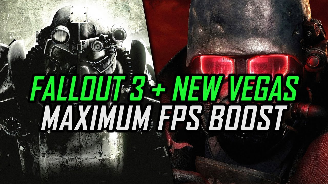 Fallout 3 / Fallout: New Vegas — How to Maximize FPS and Boost ...