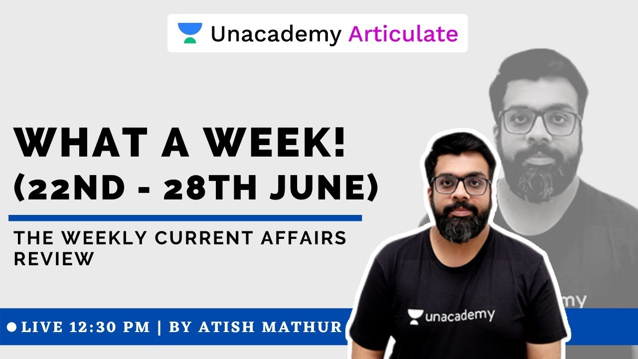 What a Week! - (22nd - 28thJune) - The Weekly Current Affairs Review ...