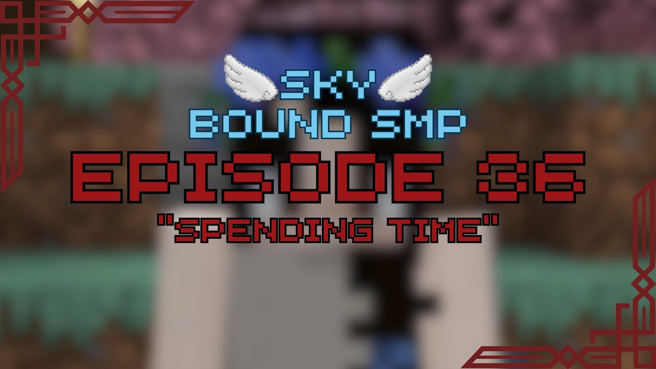 Spending Time - Ep.36 {SkyBound SMP} - YouTube