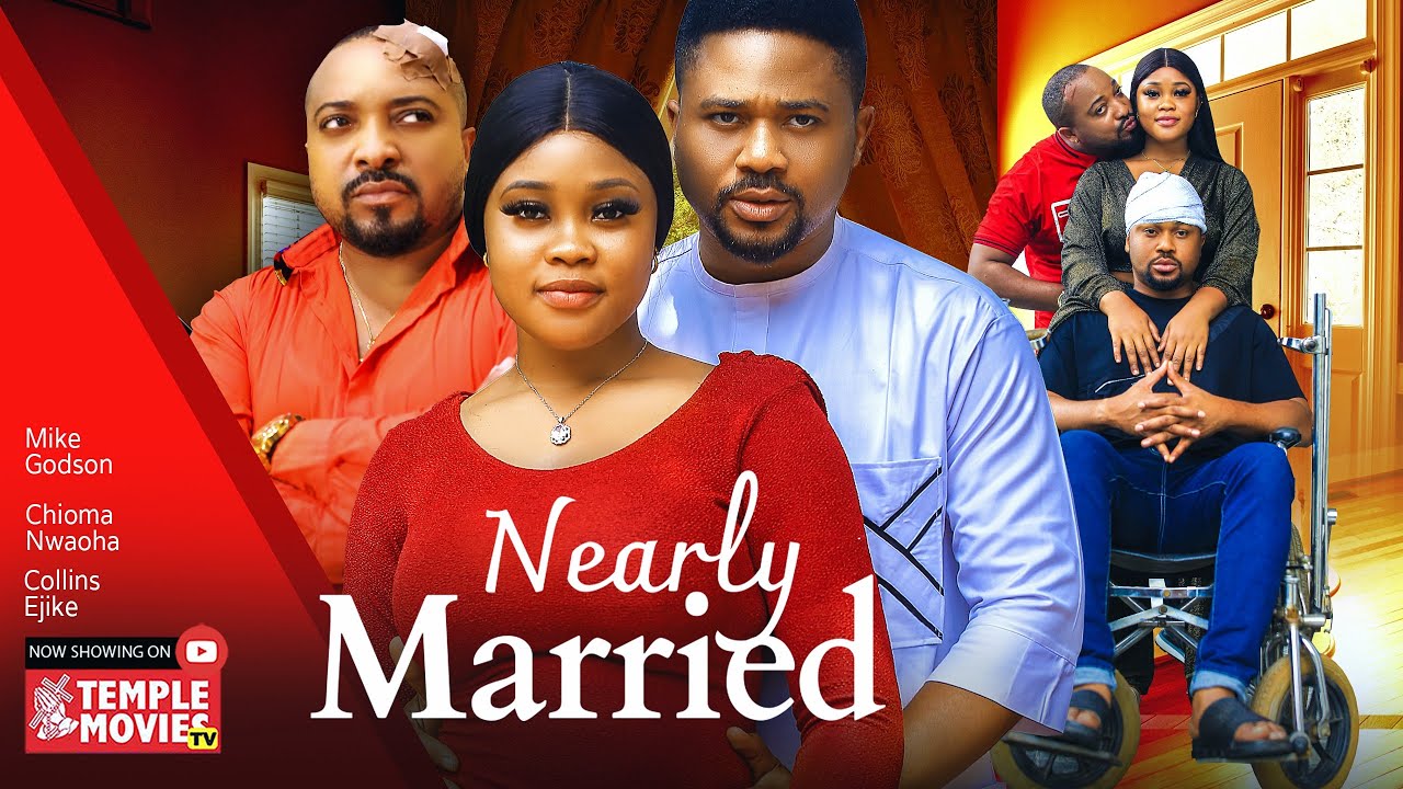 NEARLY MARRIED - CHIOMA NWAOHA, MIKE GODSON, BRYAN EMMANUEL - 2023 ...