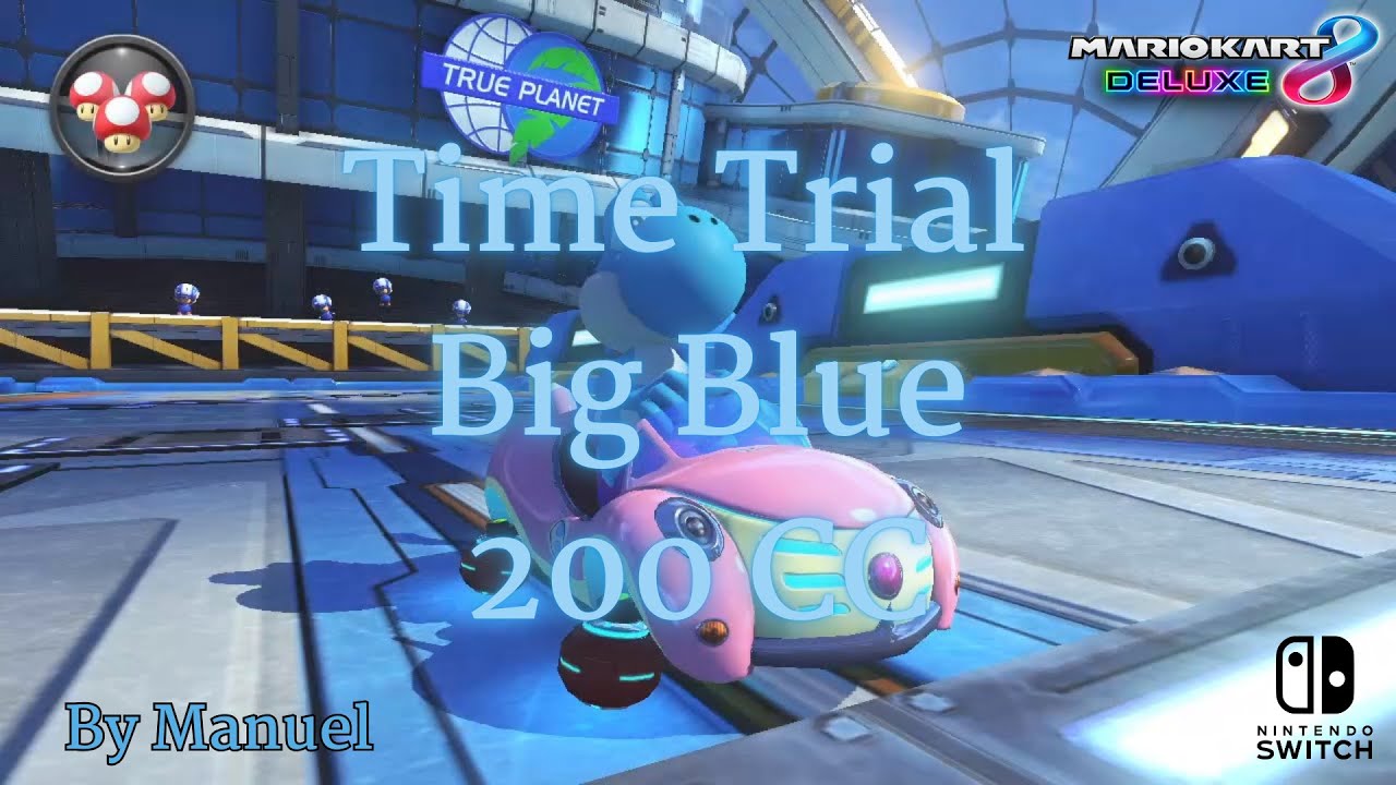 Mario Kart 8 Deluxe Time Trial Big Blue 200 cc (1:05.728) By ...