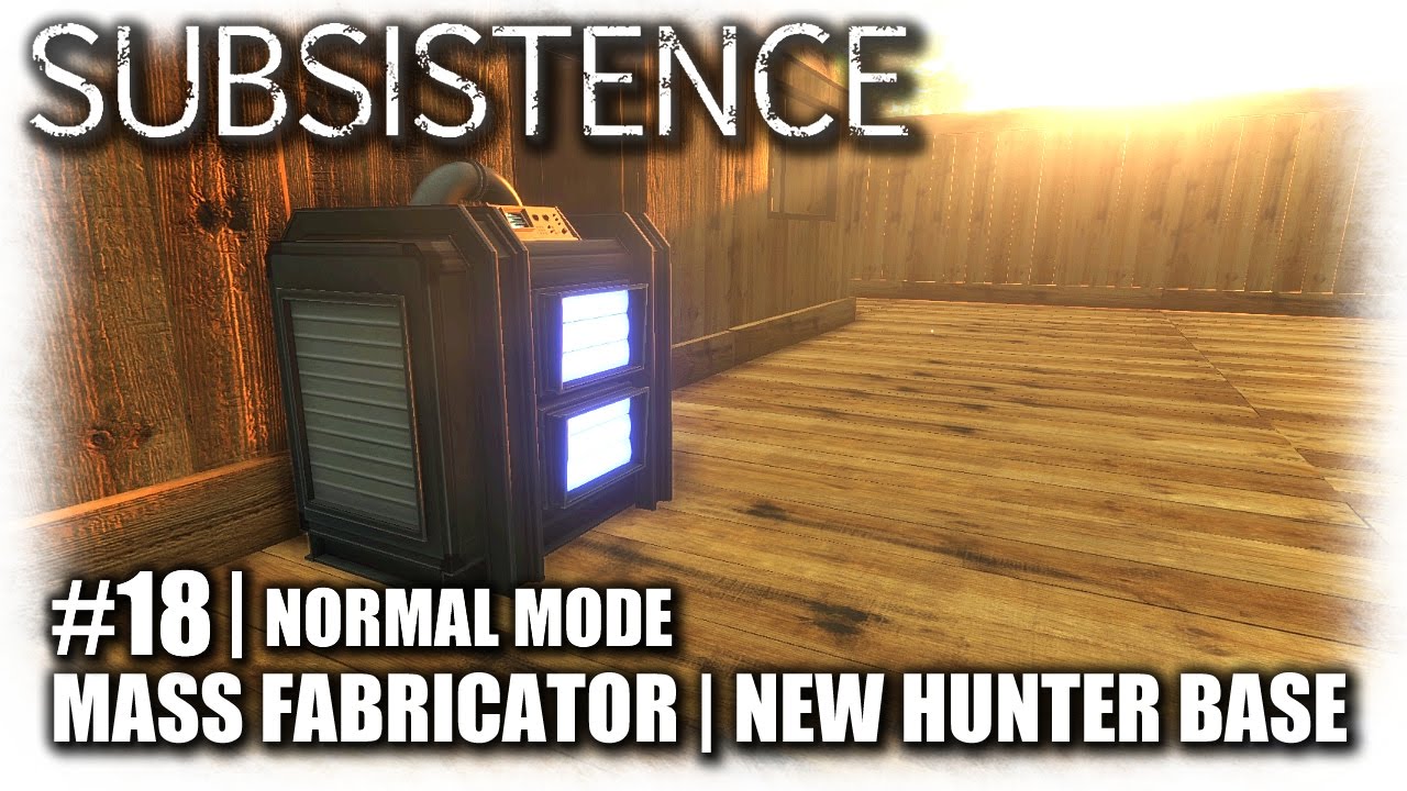 Subsistence | EP18 | New Hunter Base, Mass Fabricator | Let's Play ...