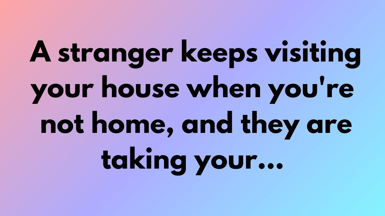 🌈God message today | A stranger keeps visiting your house when you're ...