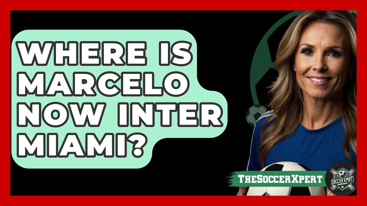Where Is Marcelo Now Inter Miami? - The Sport Xpert - YouTube