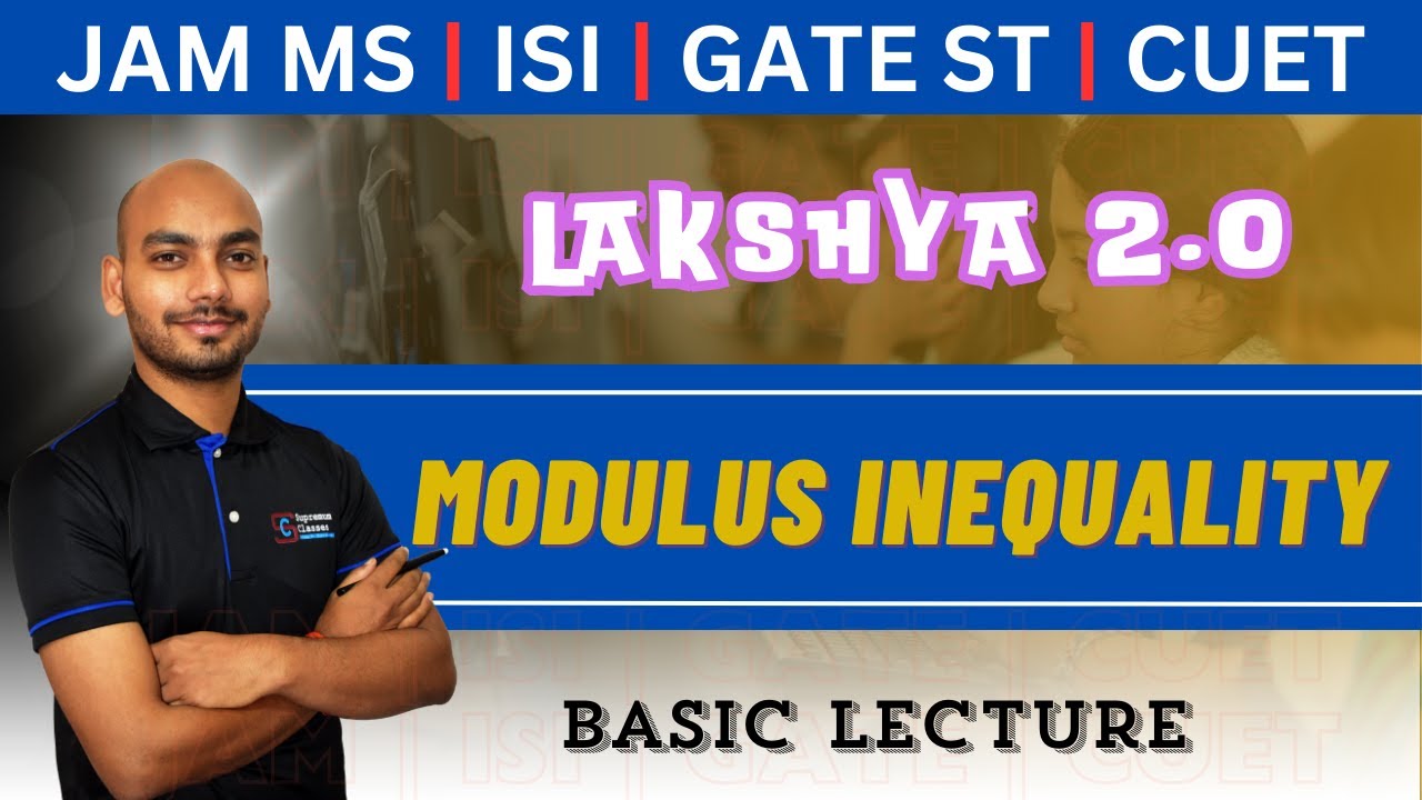 Basic Lecture | Modulus Inequality | Join Lakshya 2.0 For IIT JAM-MS | ISI-M.STAT | CUET | GATE ...