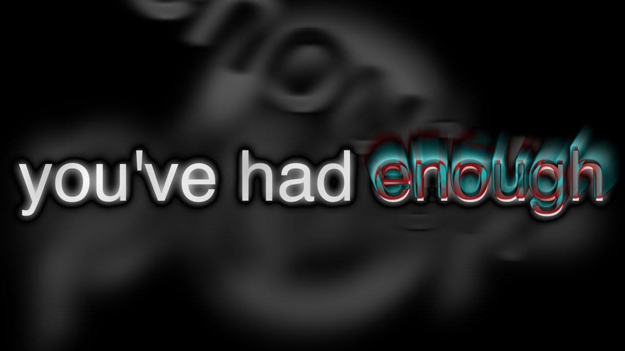 you've had enough - YouTube