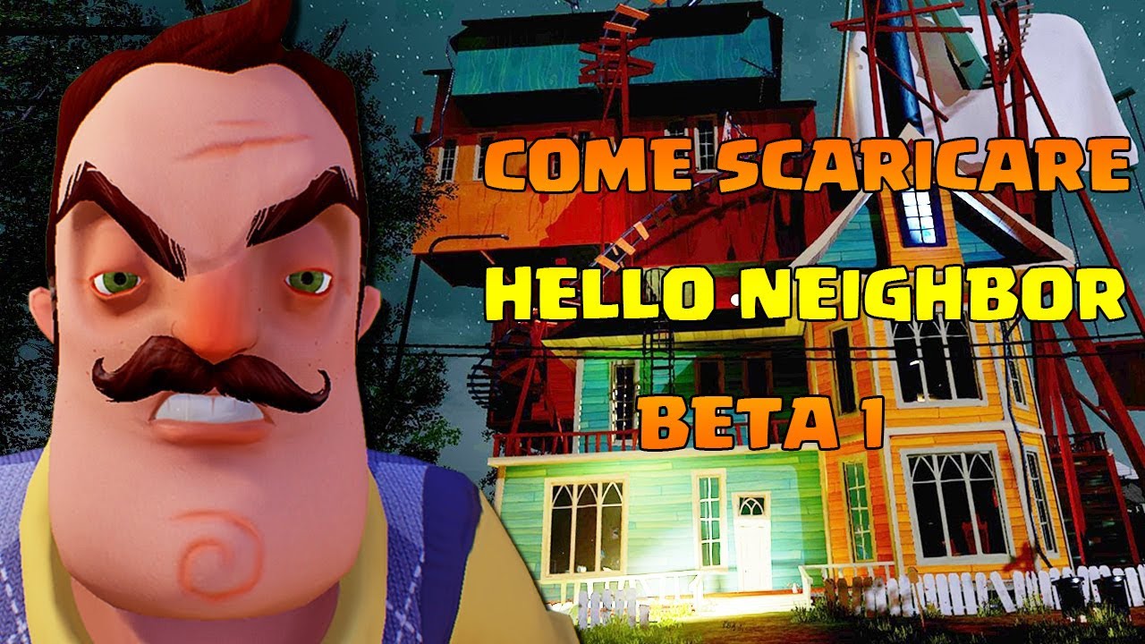 COME SCARICARE HELLO NEIGHBOR (BETA 1) ! - YouTube