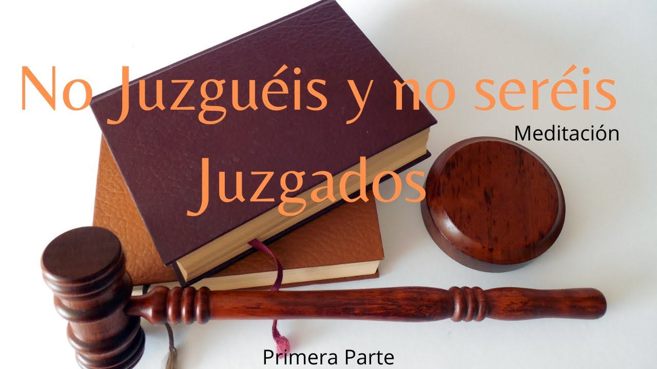 No Juzguéis y no seréis Juzgados. El Evangelio y la Divina Voluntad ...