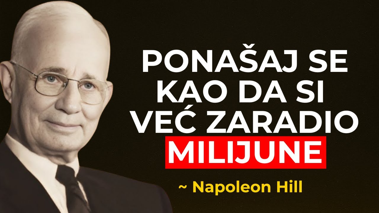 PONAŠAJ SE KAO DA SI VEĆ POBIJEDIO MILIJUNE | Napoleon Hill - YouTube