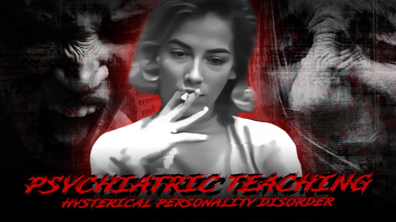 HYSTERICAL PERSONALITY DISORDER - Hysterical Personality (Psychiatric ...