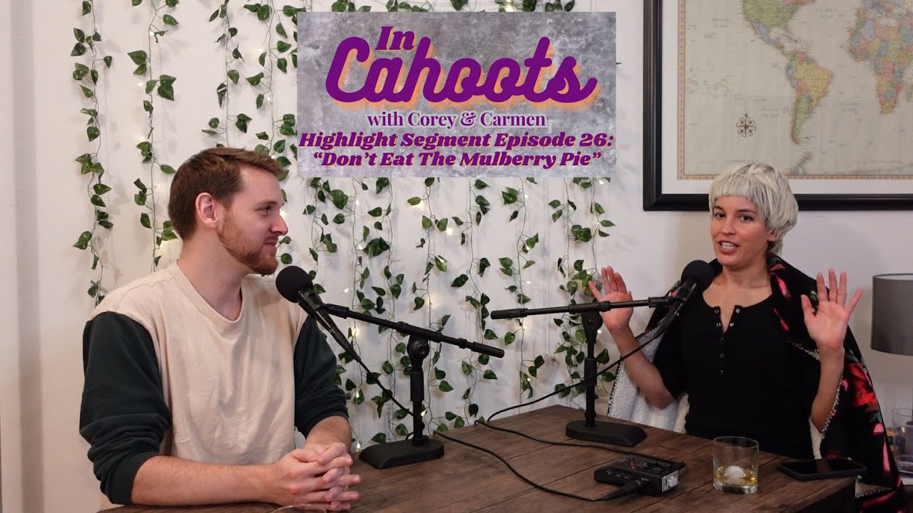 Episode 26 Highlight: "Don't Eat the Mulberry Pie" | In Cahoots w ...
