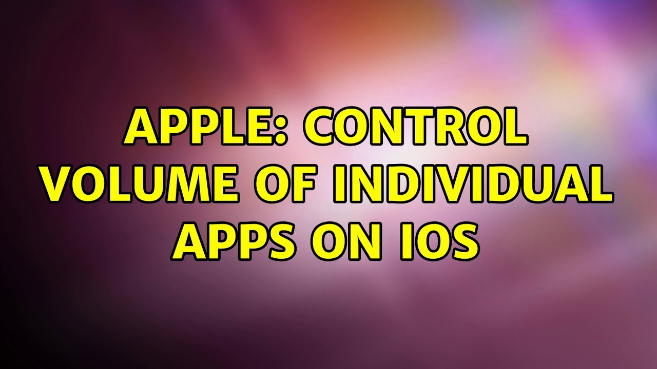 Apple: Control volume of individual apps on iOS (2 Solutions!!) - YouTube