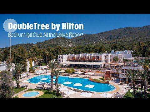DoubleTree By Hilton Bodrum Işıl Club Resort I Ultra Her Şey Dahil I 2024