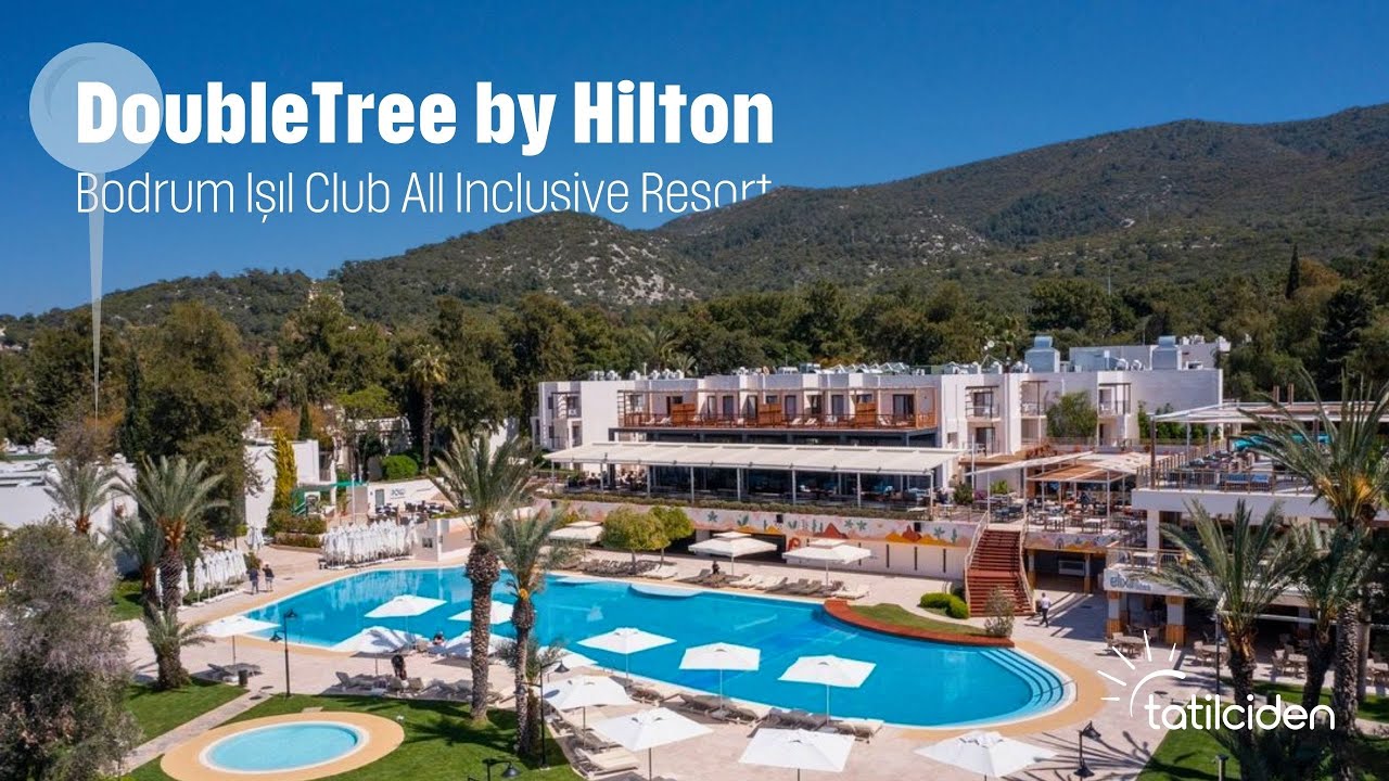 DoubleTree By Hilton Bodrum Işıl Club Resort I Ultra Her Şey Dahil I ...