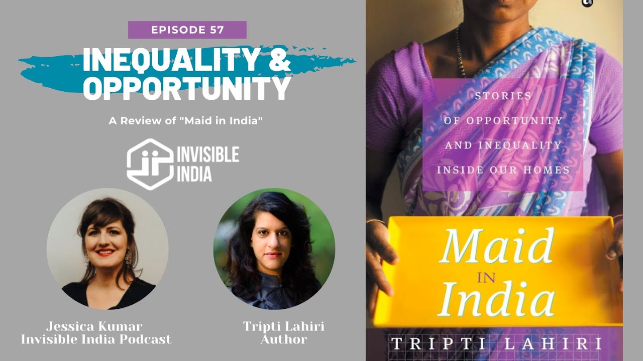 Inequality & Opportunity | A Review of "Maid in India" with Tripti ...