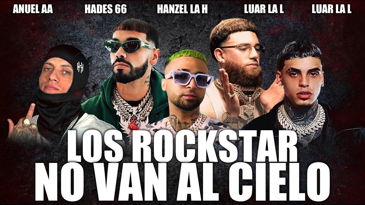 LOS ROCKSTAR NO VAN AL CIELO REMIX - ANUEL AA, HADES 66 X LUAR LA L ...