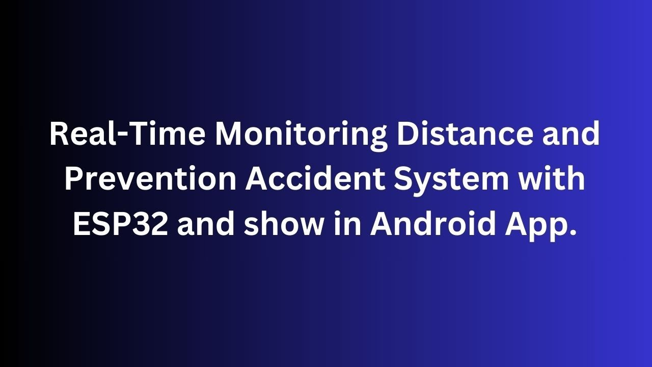 Real-Time Distance Monitoring and Accident Prevention System with ESP32 ...