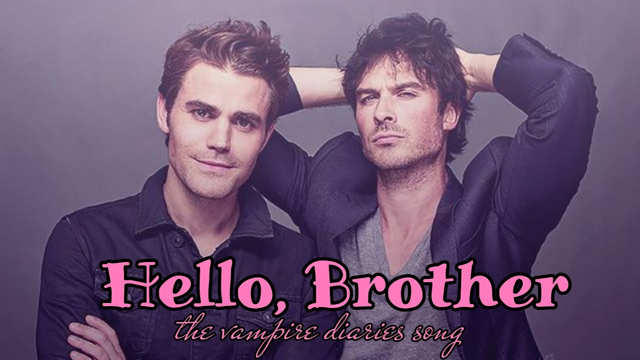 Stefan & Damon || Hello Brother - YouTube