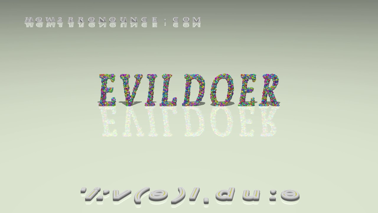 evildoer - pronunciation + Examples in sentences and phrases - YouTube