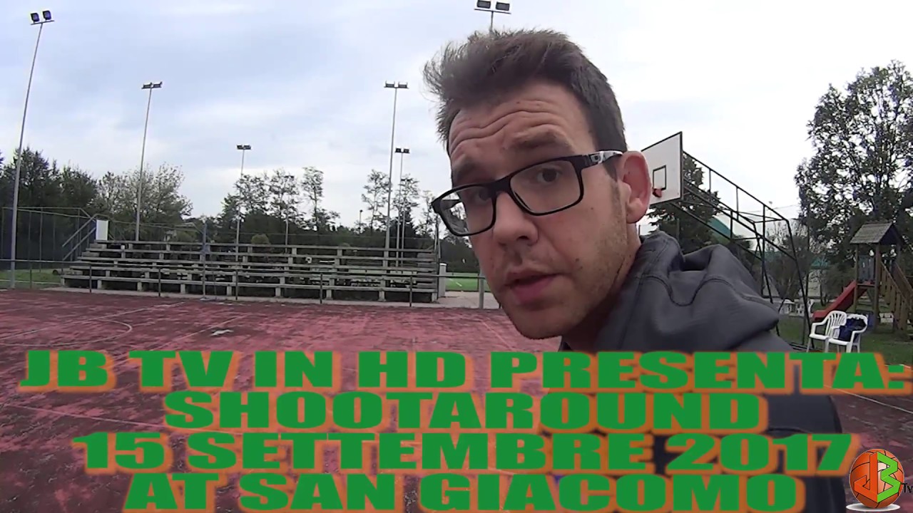JB TV IN HD - 15 SET 2017 SHOOTAROUND @ SAN GIACOMO - YouTube