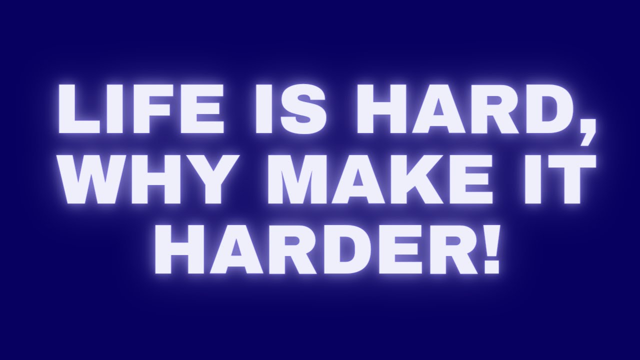 Life Is Hard, Why Make It Harder | Staying Drama Free Is The Best For ...