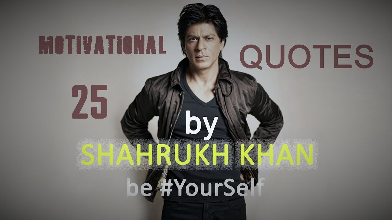 ShahRukh Khan | 25 Motivational Quotes by SRK | Inspiration by Heros ...