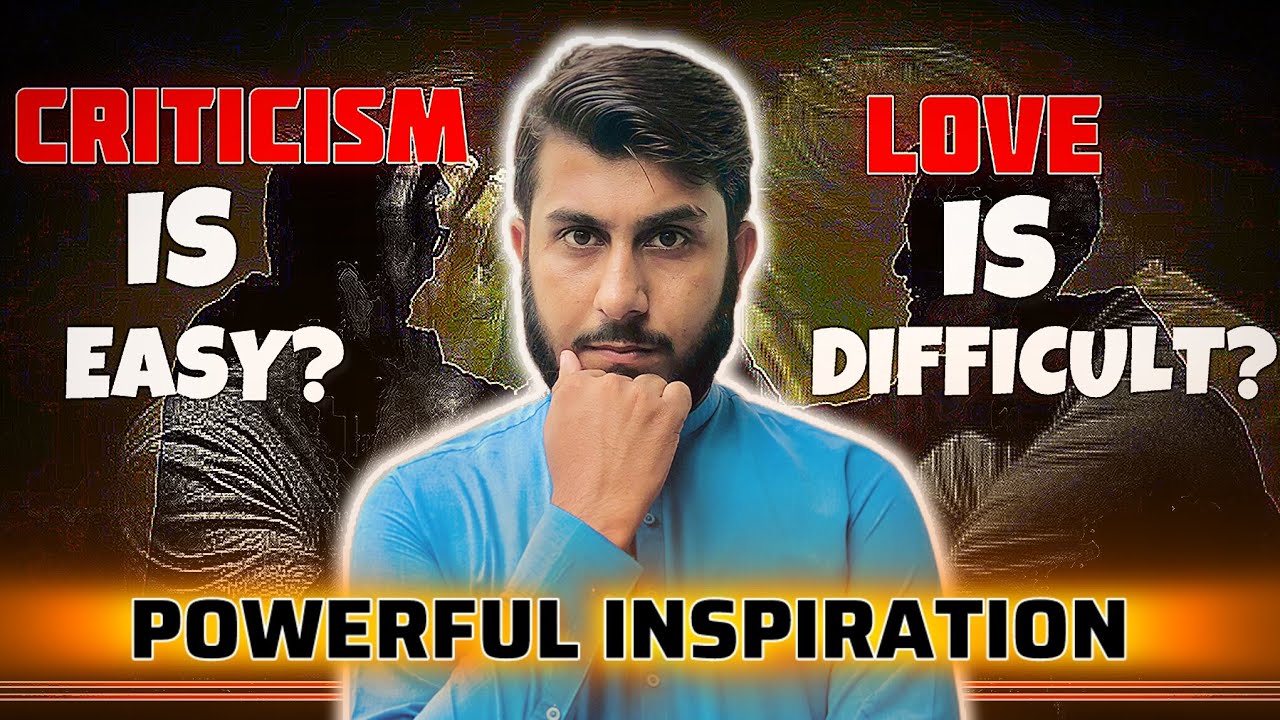 CRITICISM IS EASY? || LOVE IS DIFFICULT? || MOTIVATION BY ZAIN MUGHAL ...