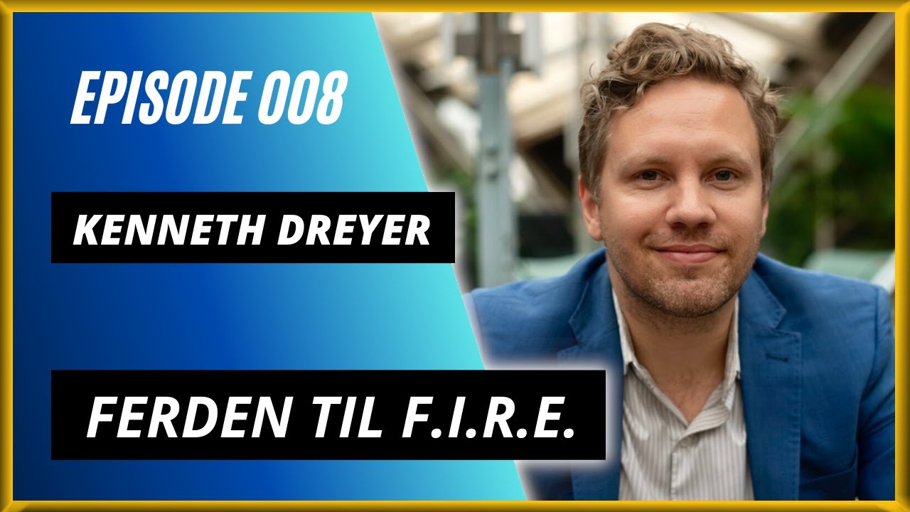 008 - Kenneth Dreyer | Ferden til F.I.R.E. - YouTube