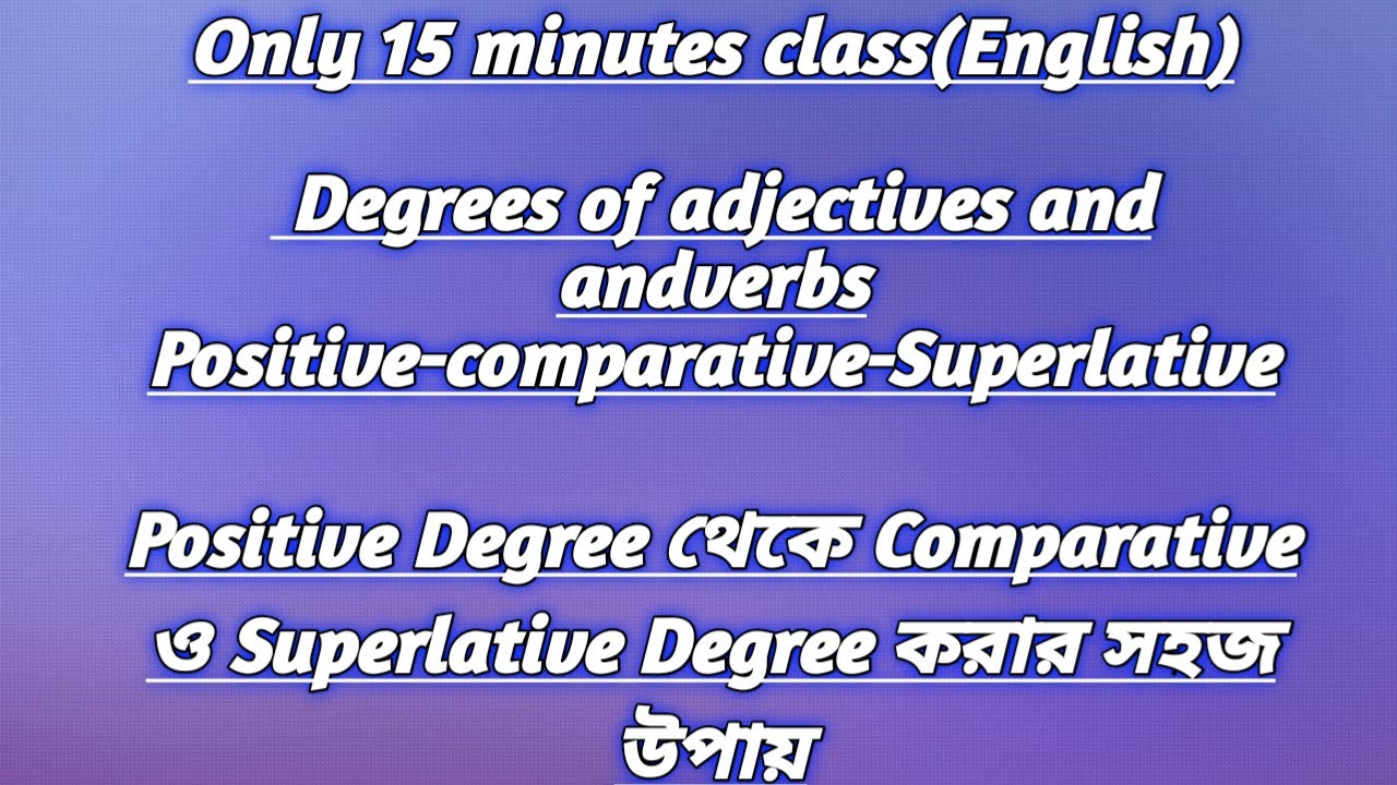 HOW TO CHANGE COMPARATIVE AND SUPERLATIVE DEGREE FROM POSITIVE DEGREE ...