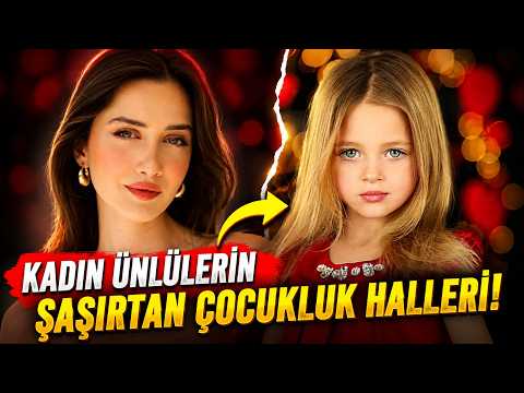 Türk Kadın Ünlülerin Şaşırtan Çocukluk Halleri!
