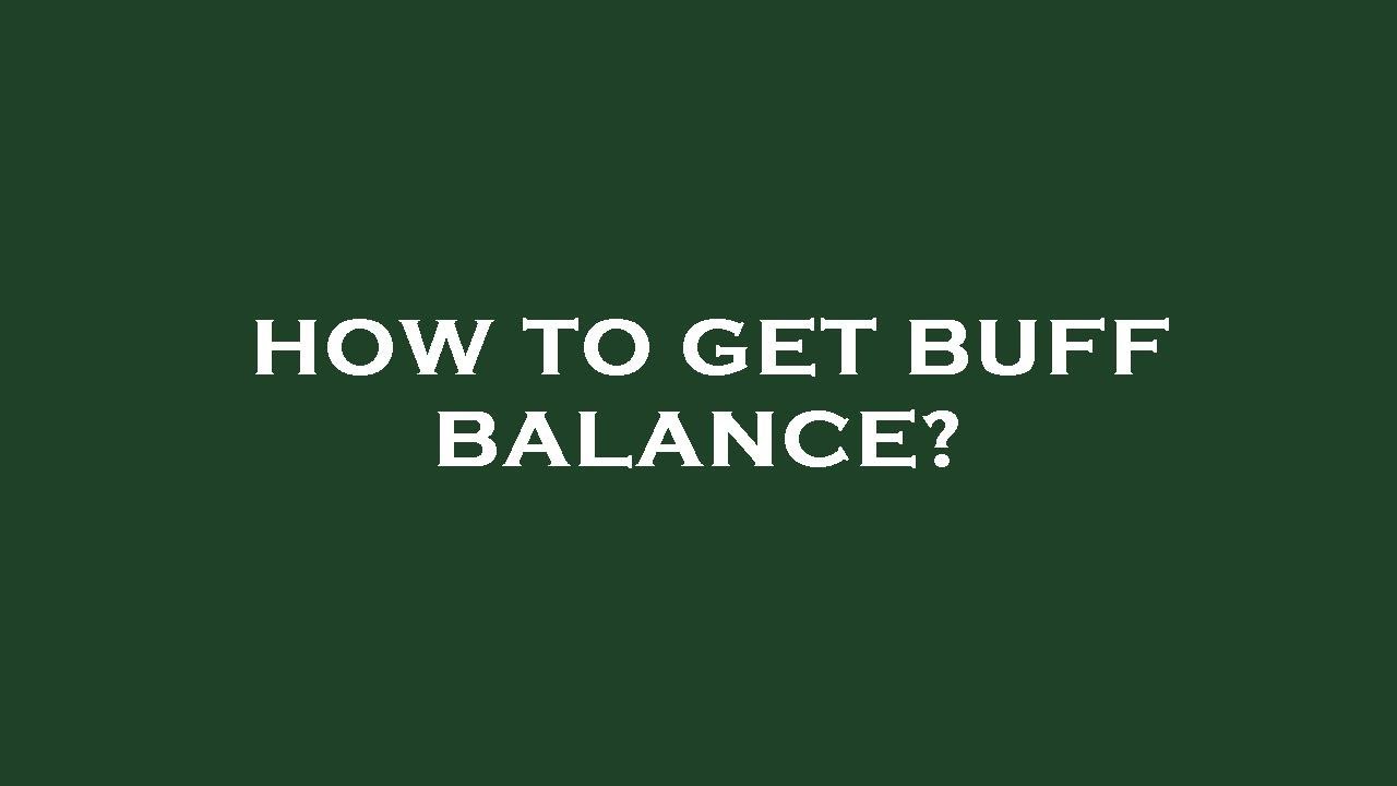 How to get buff balance? - YouTube