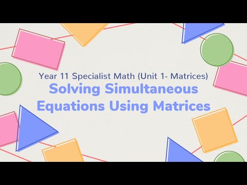 Solving Simultaneous Equations Using Matrices [QCAA] (Year 11 ...