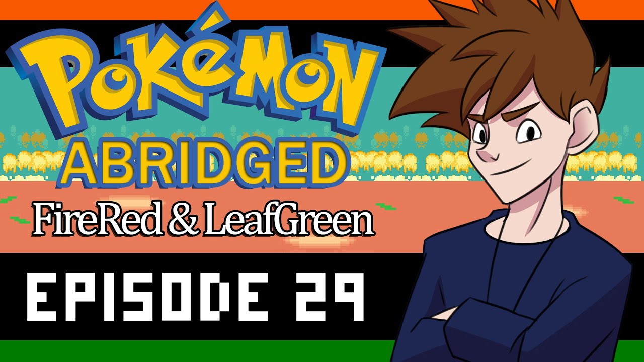 Pokemon Abridged: FireRed & LeafGreen - Ep. 29 - YouTube